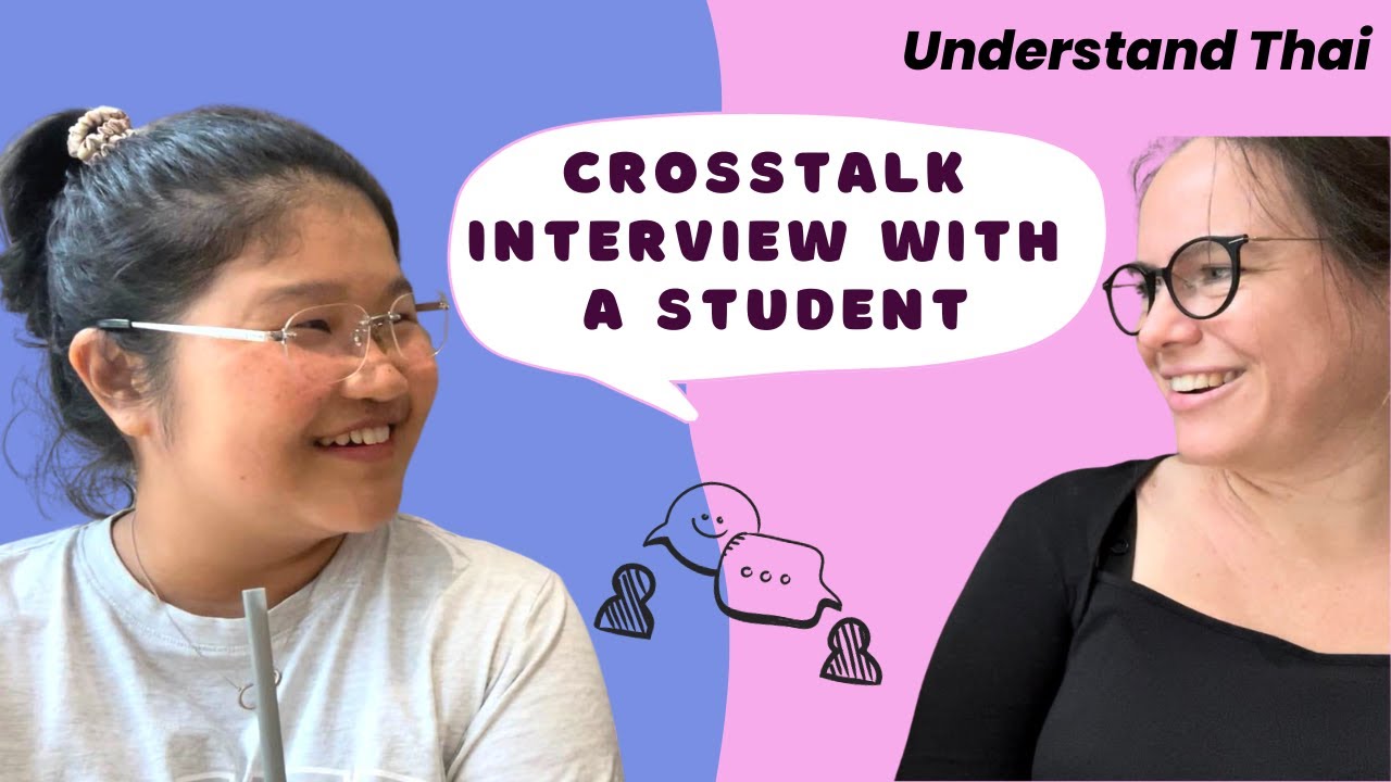 Crosstalk interview with a student | Advanced Thai | Understand Thai ...