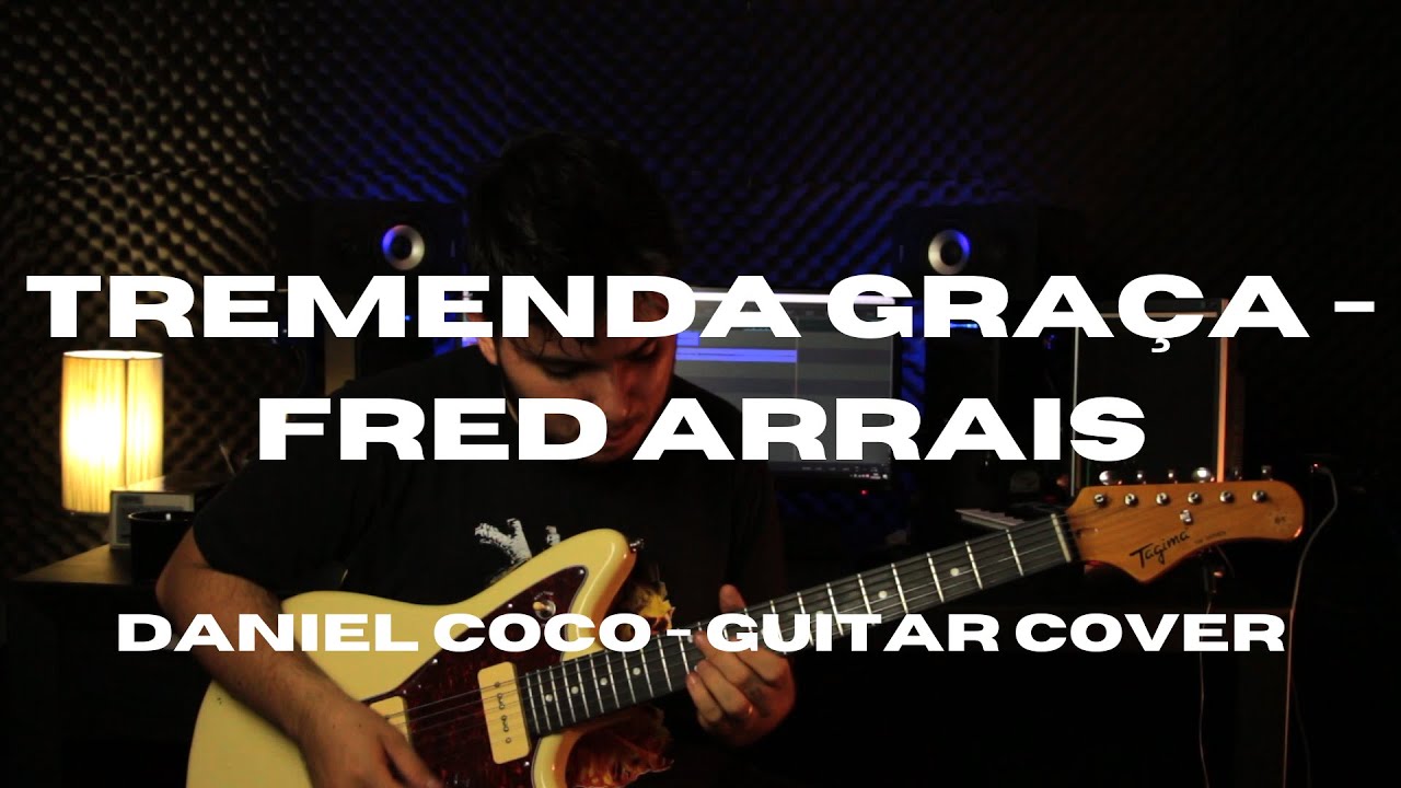 Tremenda Graça - Fred Arrais (Daniel Coco - Guitar Cover) - YouTube