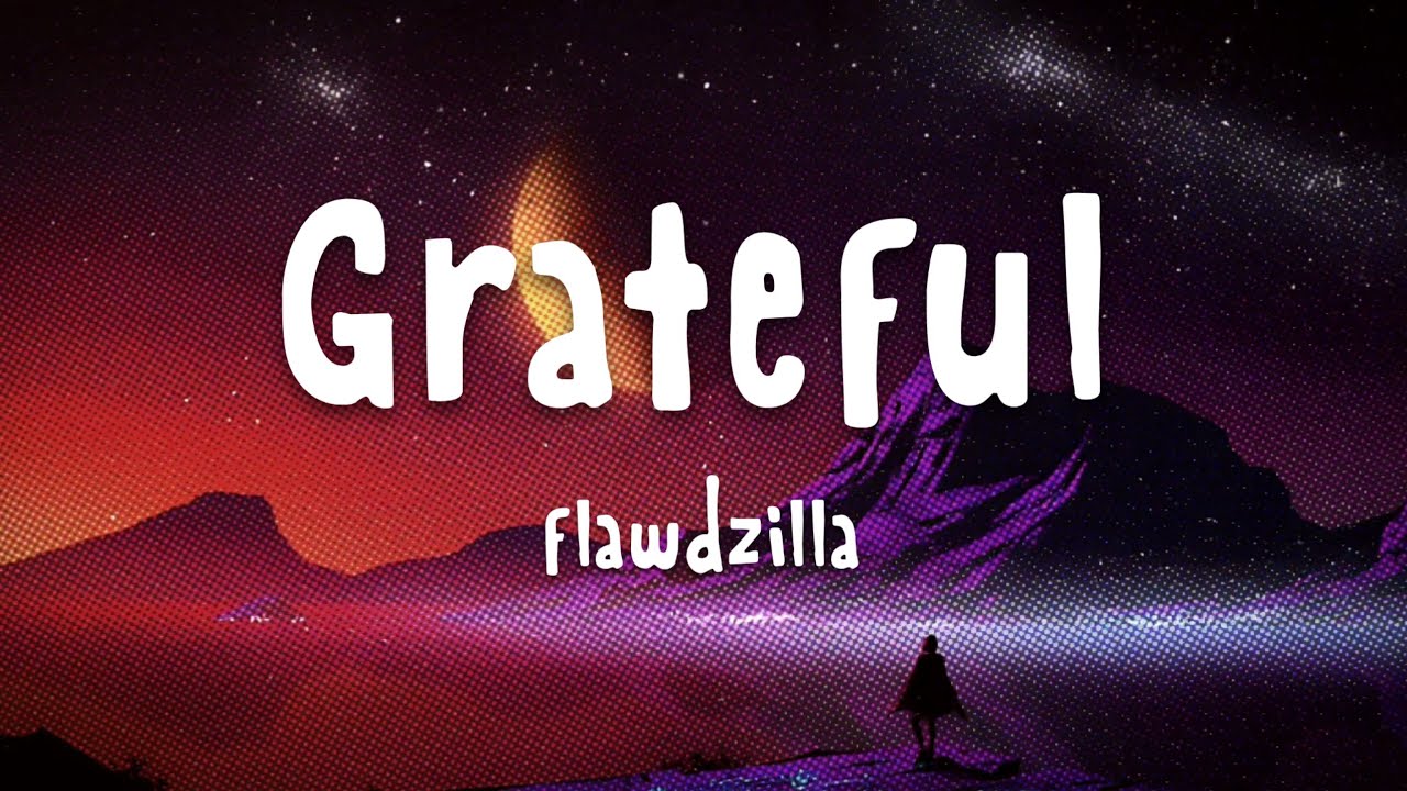 Flawdzilla - Grateful (Lyric Video) - YouTube