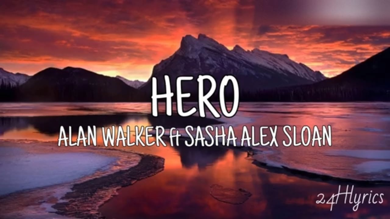 Hero - Alan Walker ft Sash Alex Sloan (Lyrics) - YouTube