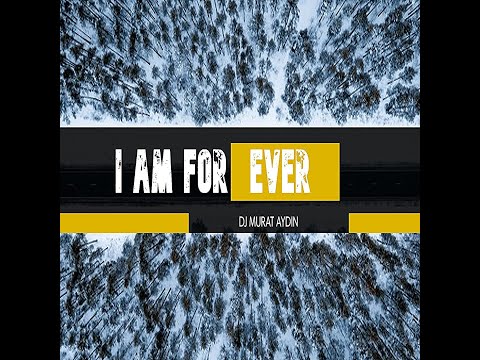 DJ Murat Aydın - I Am For Ever