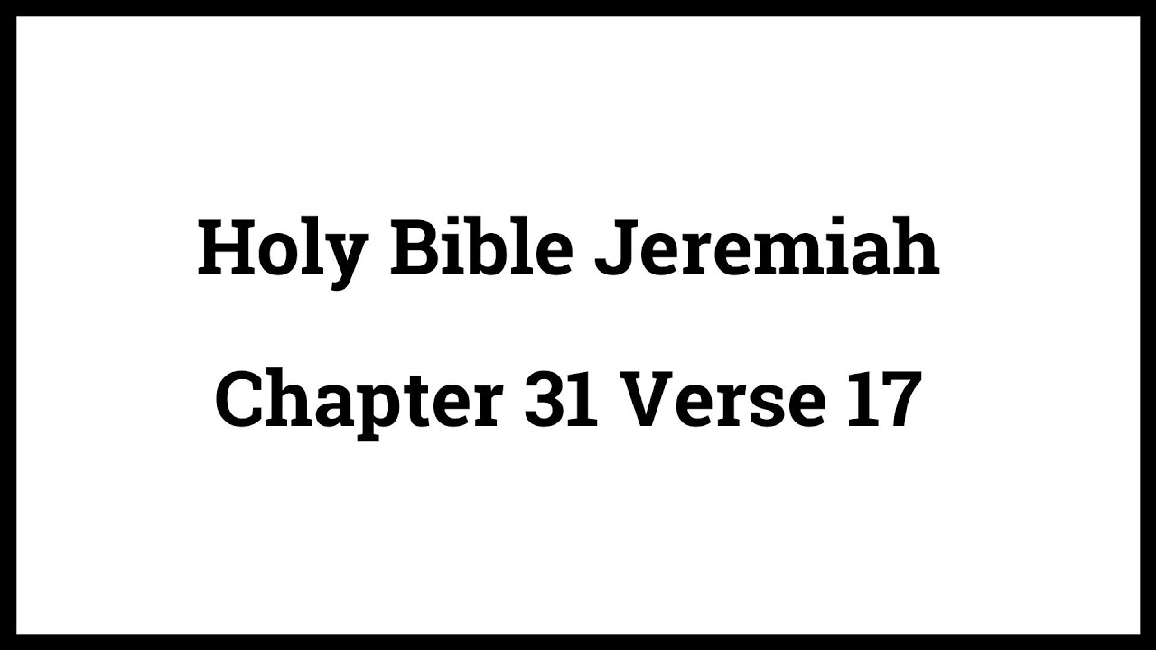 Holy Bible Jeremiah 31:17 - YouTube