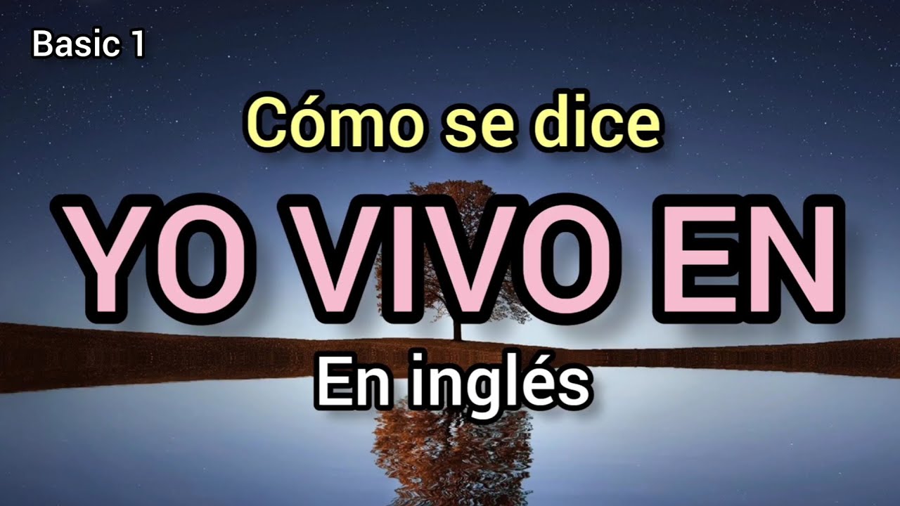 ️ Cómo se dice YO VIVO EN en inglés? - YouTube