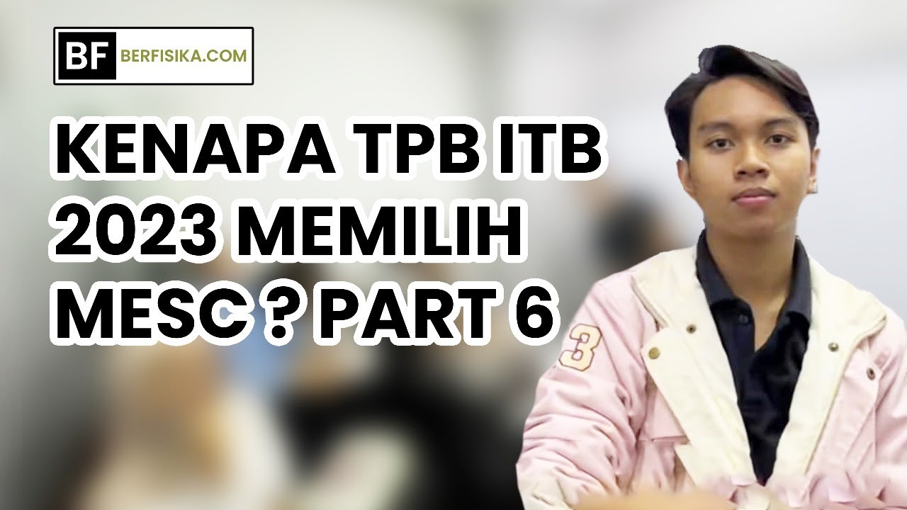 KENAPA TPB ITB 2023 MEMILIH MESC ? PART 6 - YouTube