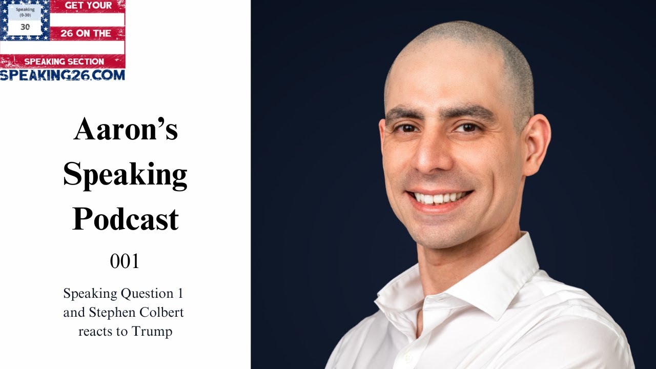 Speaking Question 1 and Stephen Colbert reacts to Trump | Aaron's ...