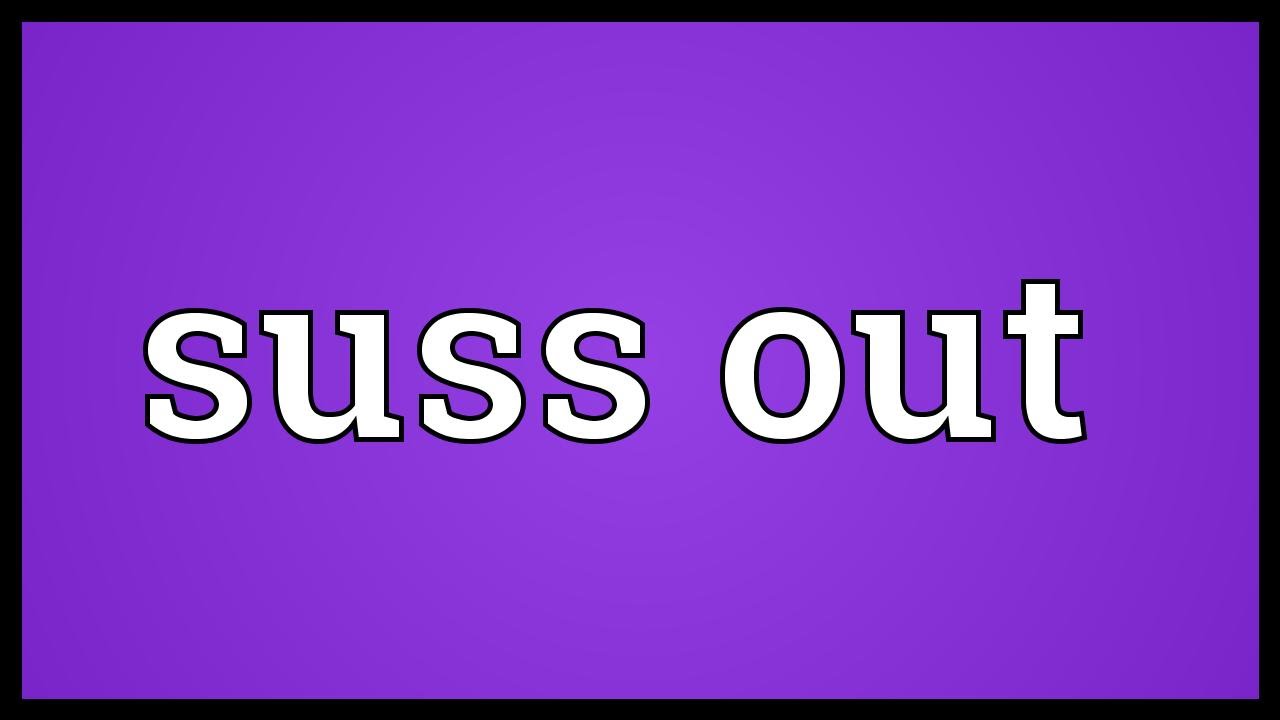 Suss out Meaning - YouTube