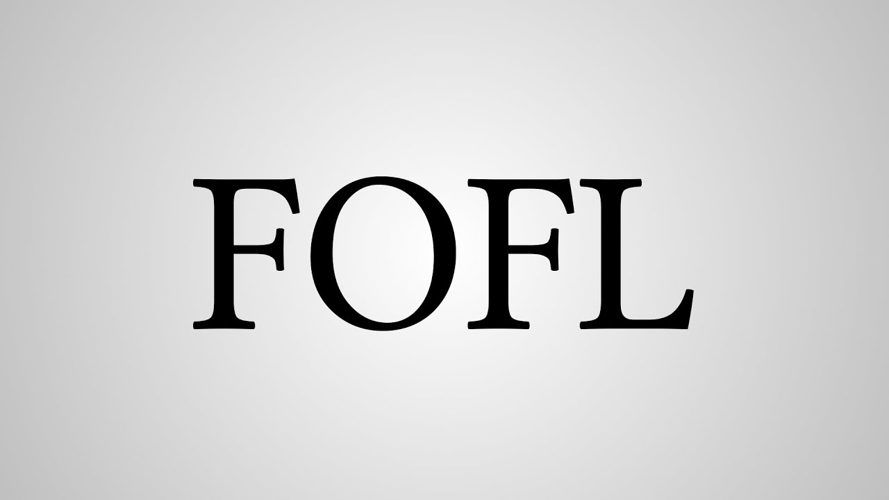 What Does "FOFL" Stand For? - YouTube