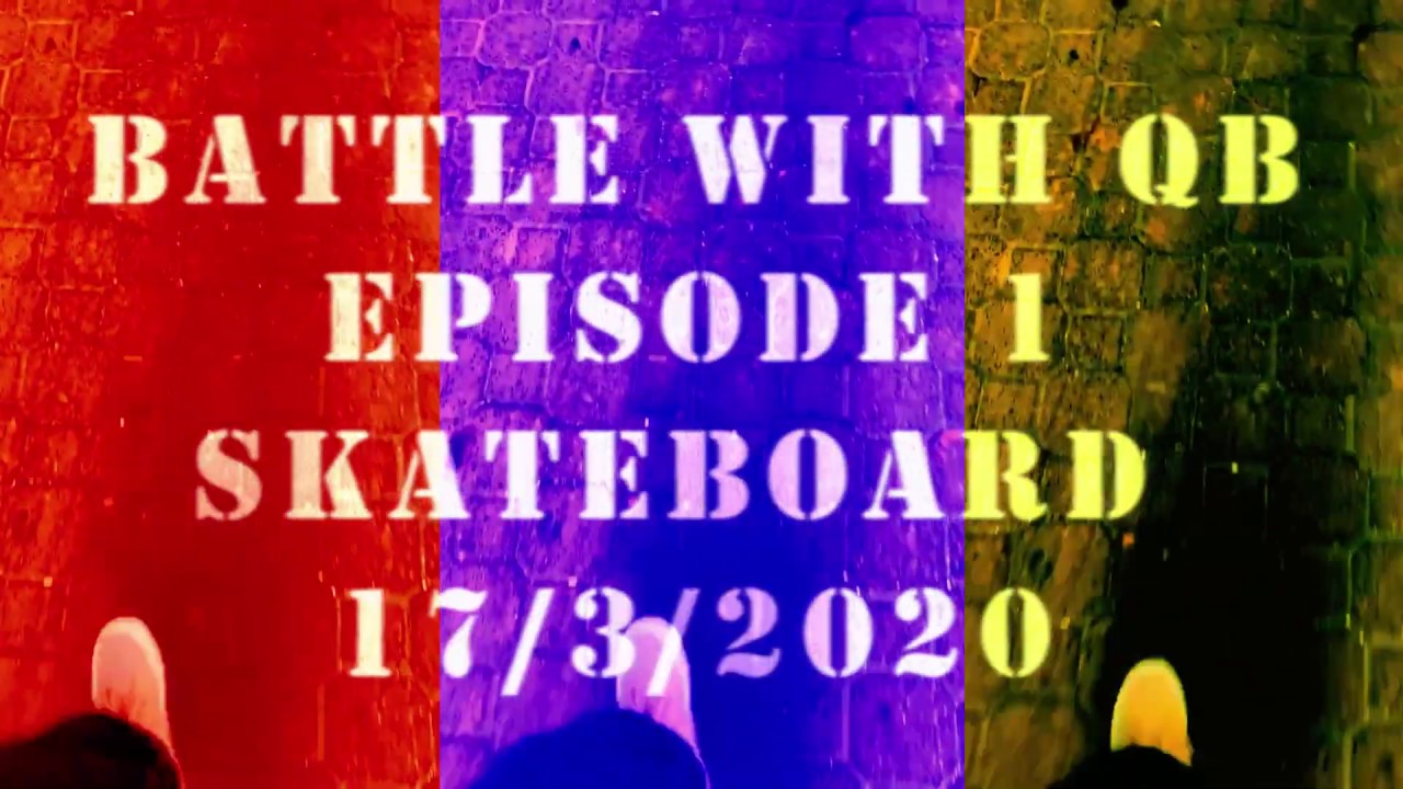 Battle with QB Episode1 [skateboard battle] - YouTube