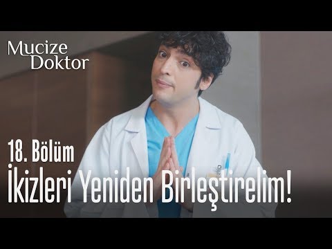 İkizleri yeniden birleştirelim! - Mucize Doktor 18. Bölüm