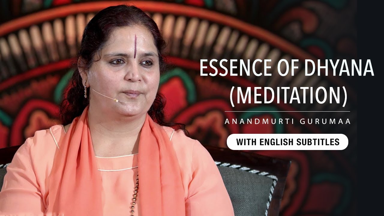 Essence of Dhyana (Meditation) | Anandmurti Gurumaa (with English ...