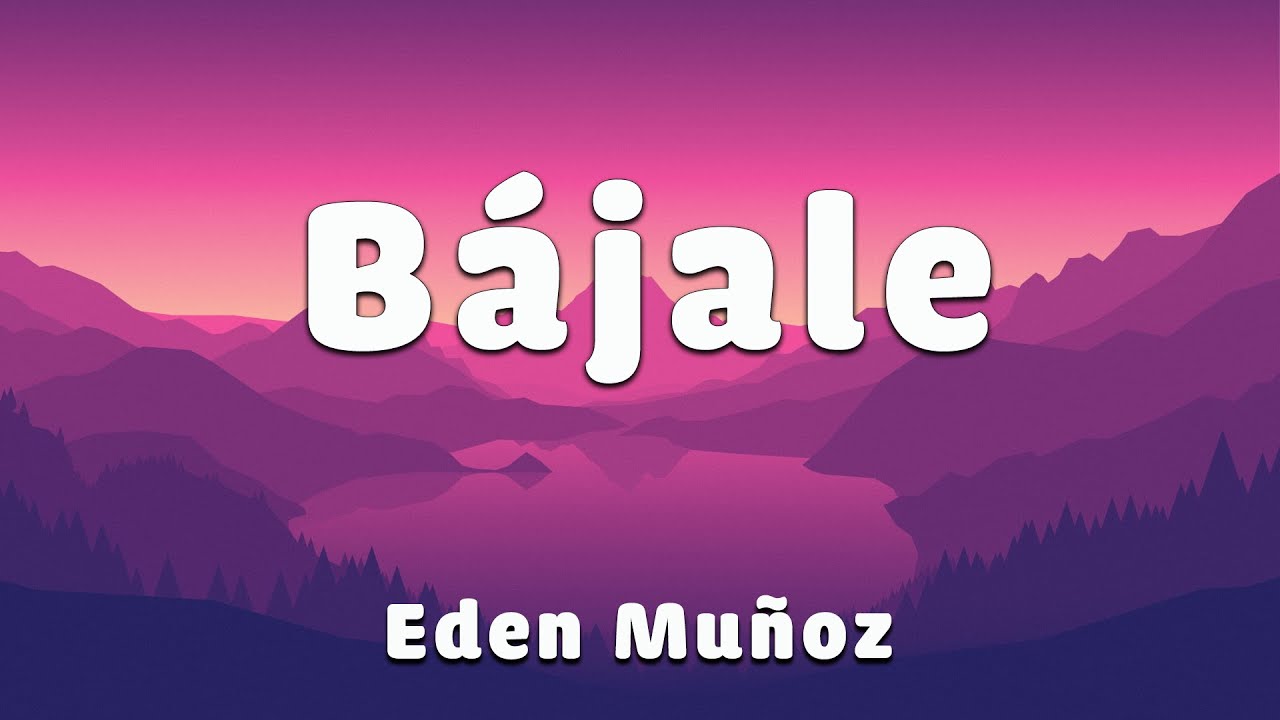 Eden Muñoz - Bájale | LETRA / LYRIC - YouTube