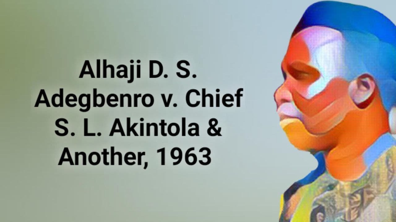 Alhaji D. S. Adegbenro v. Chief S. L. Akintola & Another, 1963 I ...