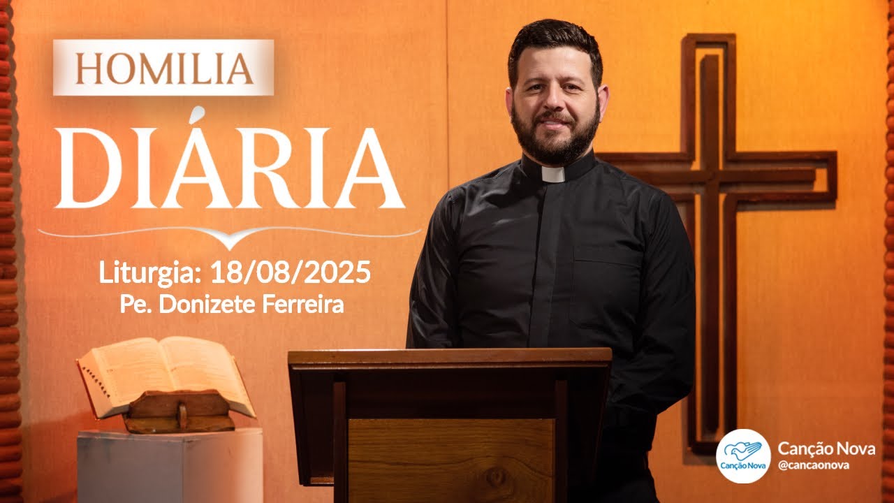 Homilia Diária - Padre Donizete Ferreira - 18/08/2025 - YouTube