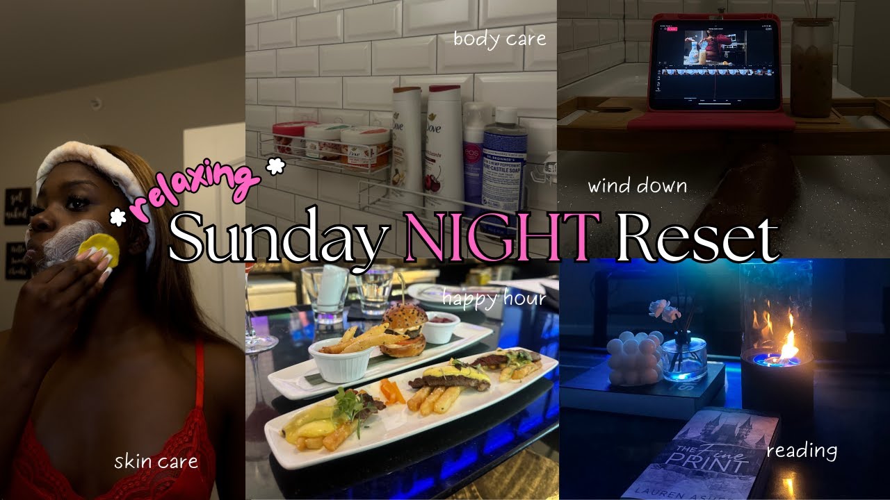 RELAXING SUNDAY NIGHT RESET | self care, happy hour, shower routine ...