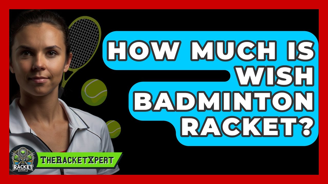How Much Is Wish Badminton Racket? - The Racket Xpert - YouTube