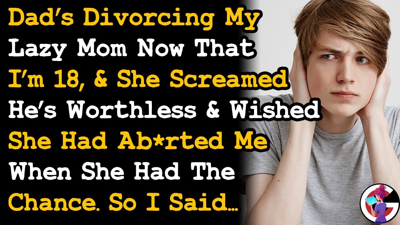 Dad's Divorcing My Lazy Mom Now I'm 18, & She Screamed She Wished She Had Ab*rt*d Me Instead ...