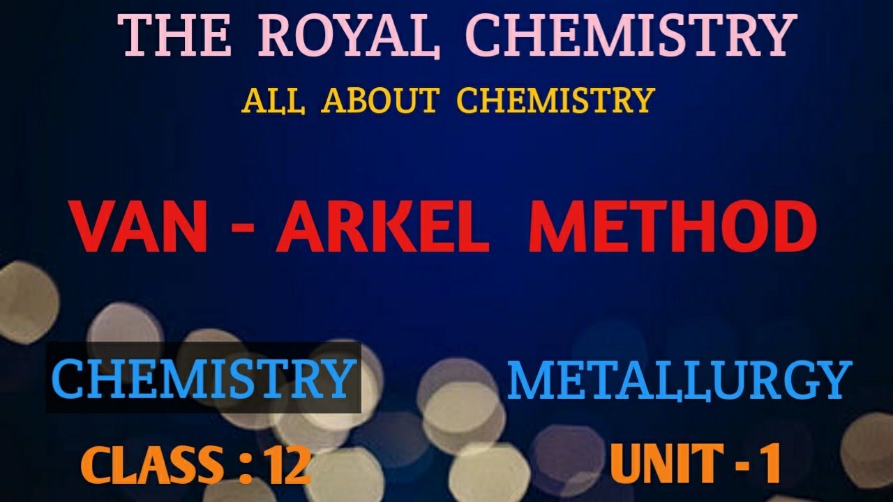 CLASS : 12 | VAN - ARKEL METHOD | UNIT -1 | METALLURGY | Explanation in both English and Tamil ...