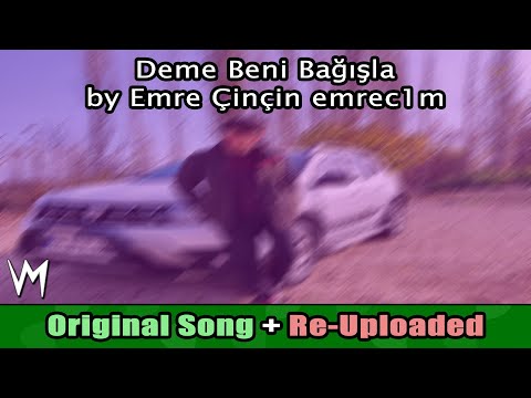 Deme Beni Bağışla by Emre Çinçin emrec1m (Original Song) | Re-Uploaded