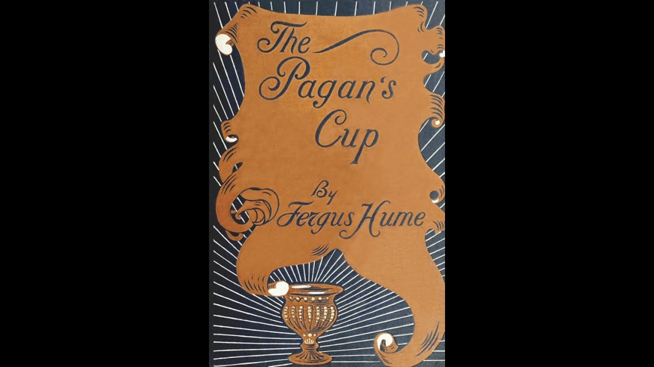The Pagan's Cup by Fergus Hume - Audiobook - YouTube