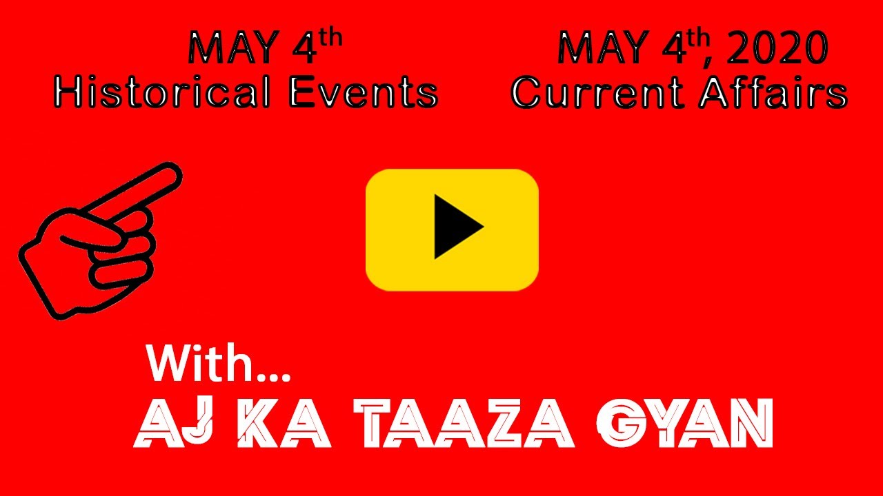 4th May 2020, Historical Events & Current Affairs - YouTube