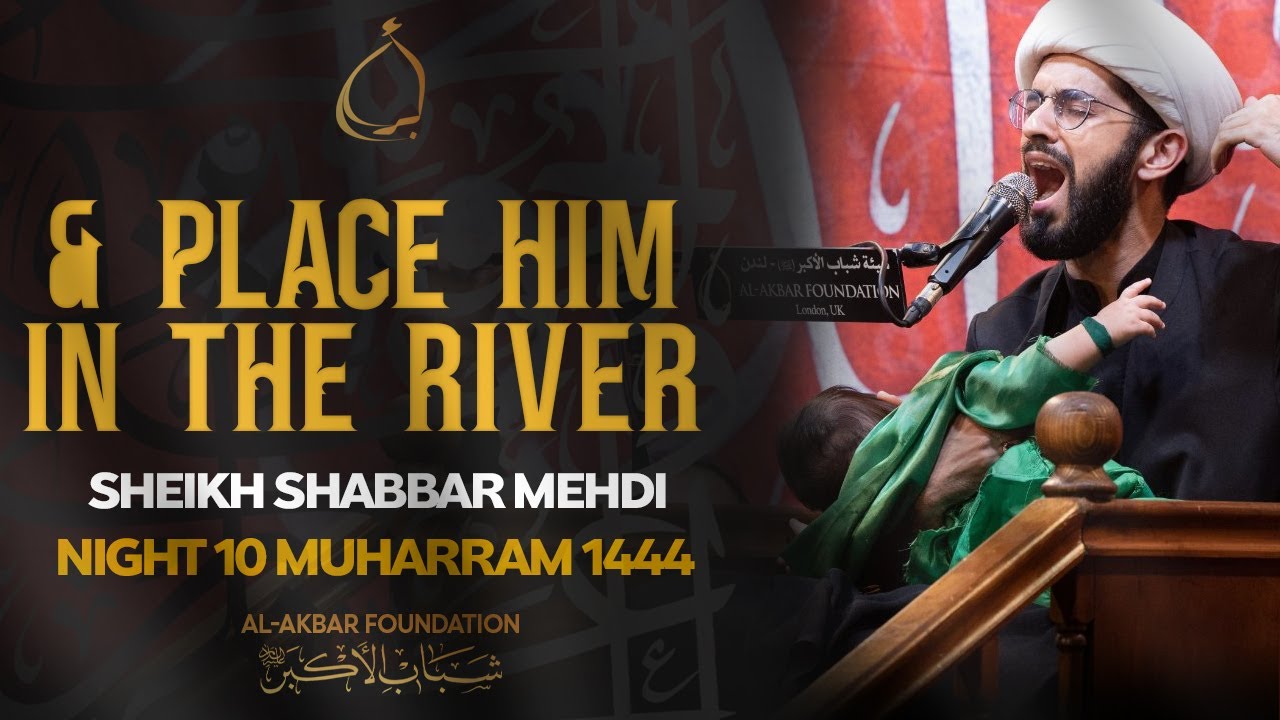 10- Sheikh Shabbar Mehdi | And place him in the river | Muharram 1444/ ...