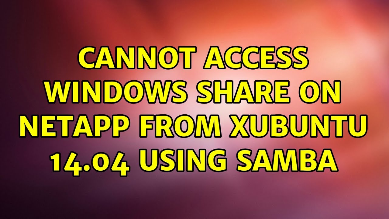 Ubuntu Cannot Access Windows Share On Netapp From Xubuntu 14 04 Using ubuntu-cannot-access-windows-share-on-netapp-from-xubuntu-14-04-using