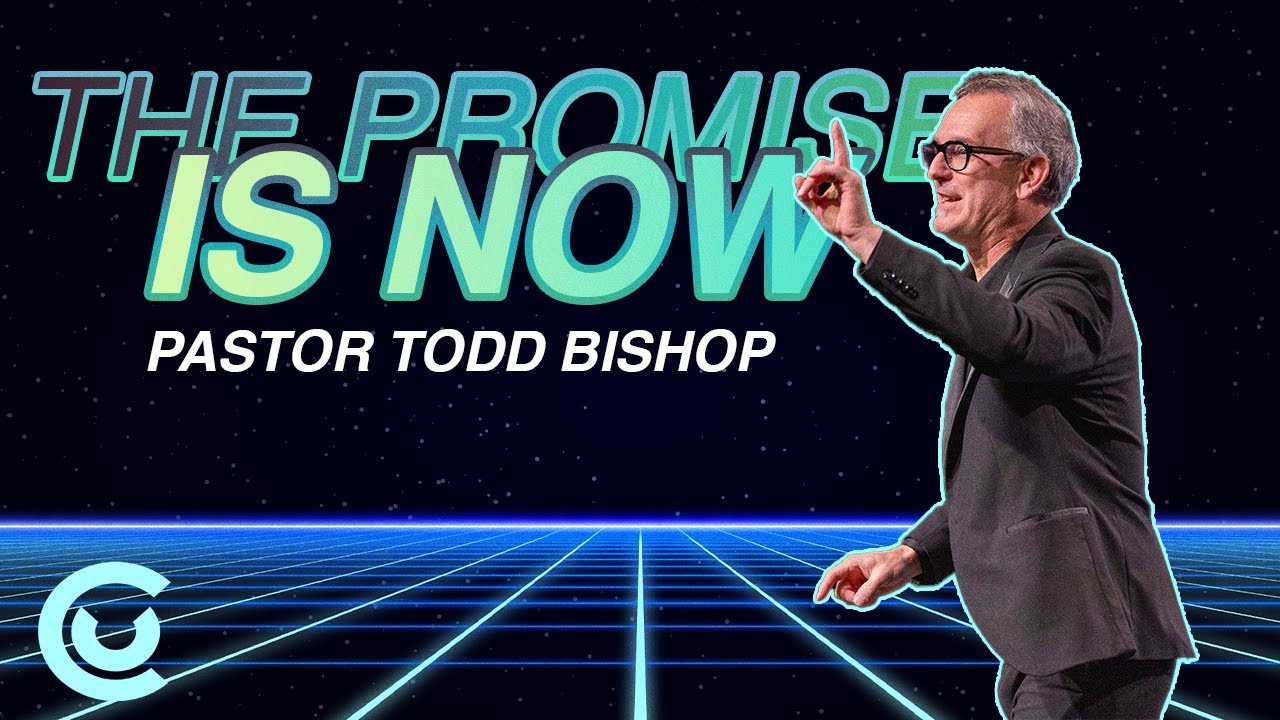 The Promise is Now | Todd Bishop - YouTube