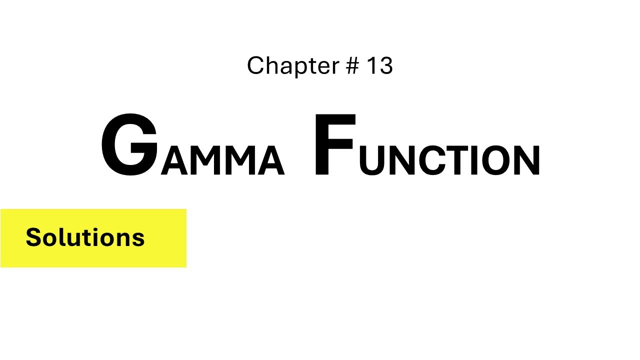GAMMA FUNCTION SOLUTIONS CH 13 YouTube