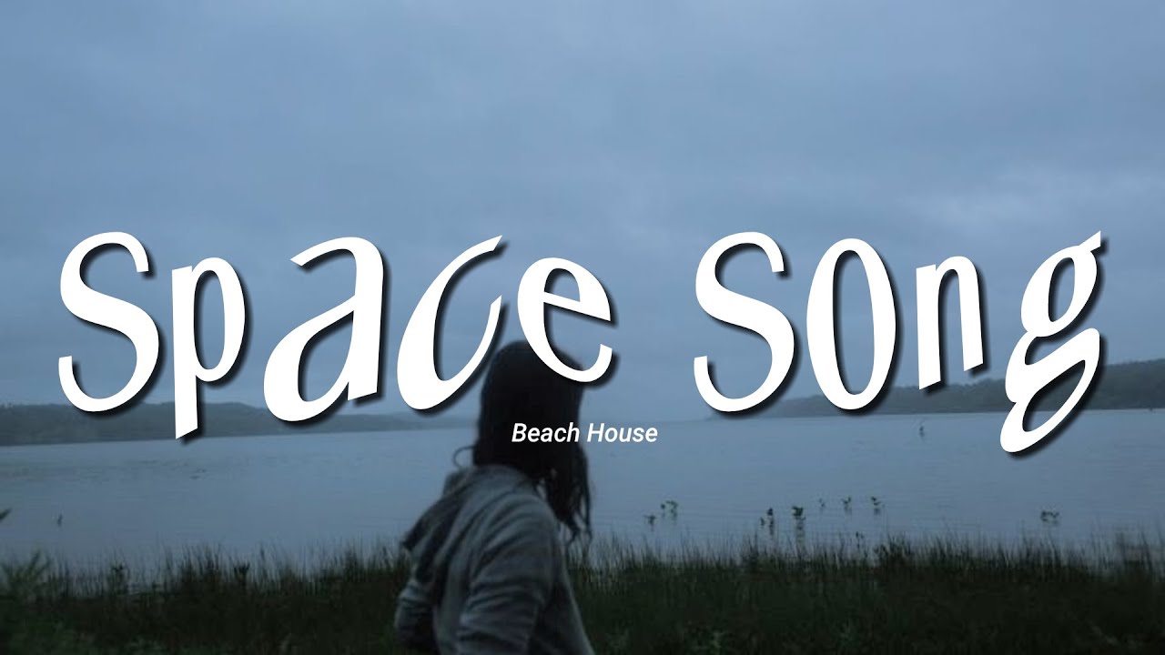 Space Song - Beach House (Lyrics) - YouTube