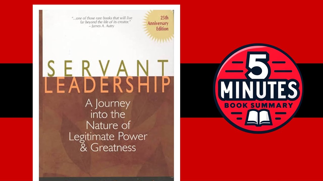 Servant Leadership by Robert K. Greenleaf | 5 minutes Book Summary ...