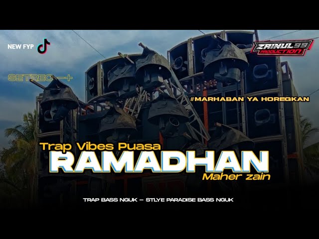 Dj Trap Ramadhan Maher Zain Bass Nguk Nguk Viral Vibes Puasa 2024