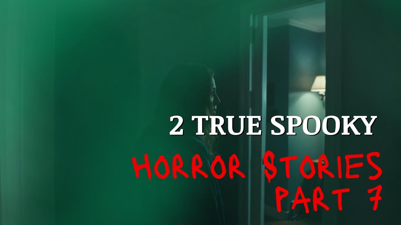 2 TRUE Spooky Chill Horror Stories | Part 7 - YouTube