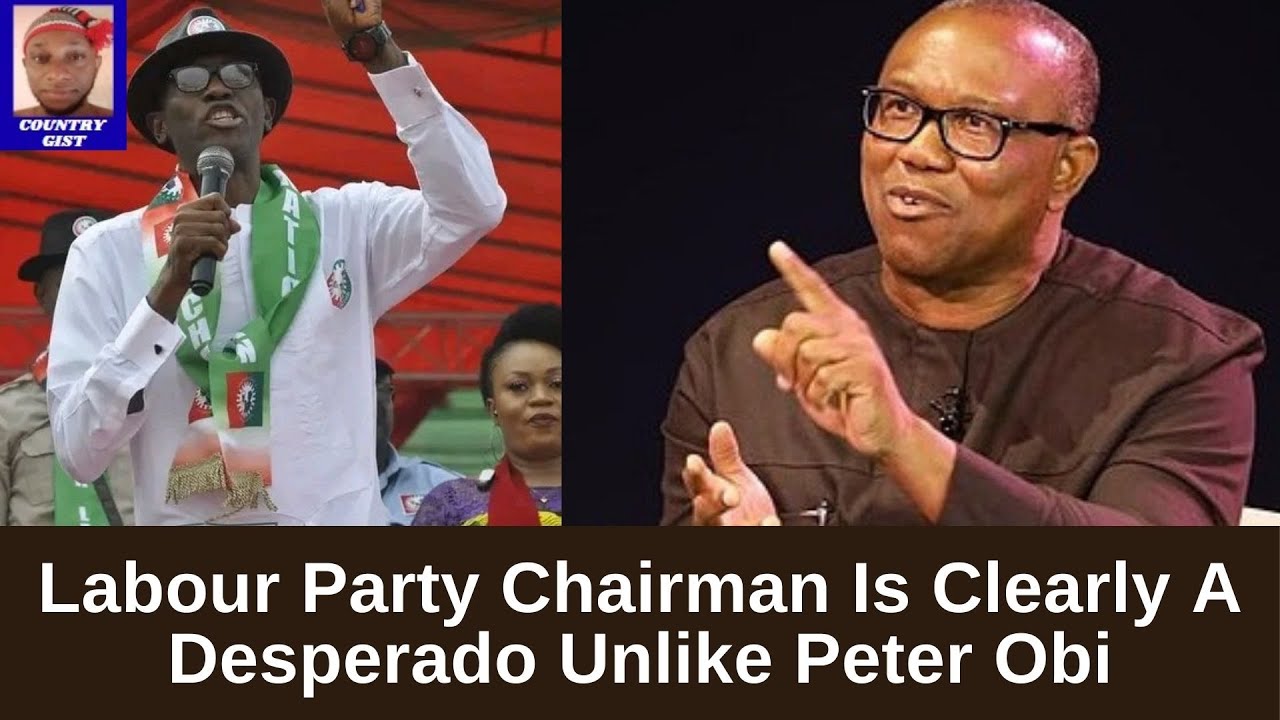 Labour Party Chairman Julius Abure Is Clearly A Desperado Unlike Peter Obi - YouTube