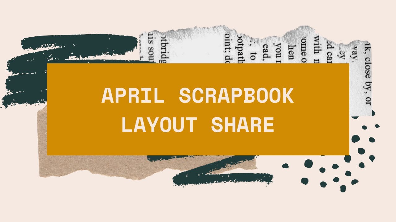 April Scrapbook Layout Share - YouTube