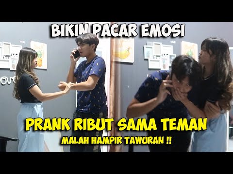 BERANTEM HEBAT SAMA TEMEN DI DEPAN PACAR !! PRANK GONE WRONG !