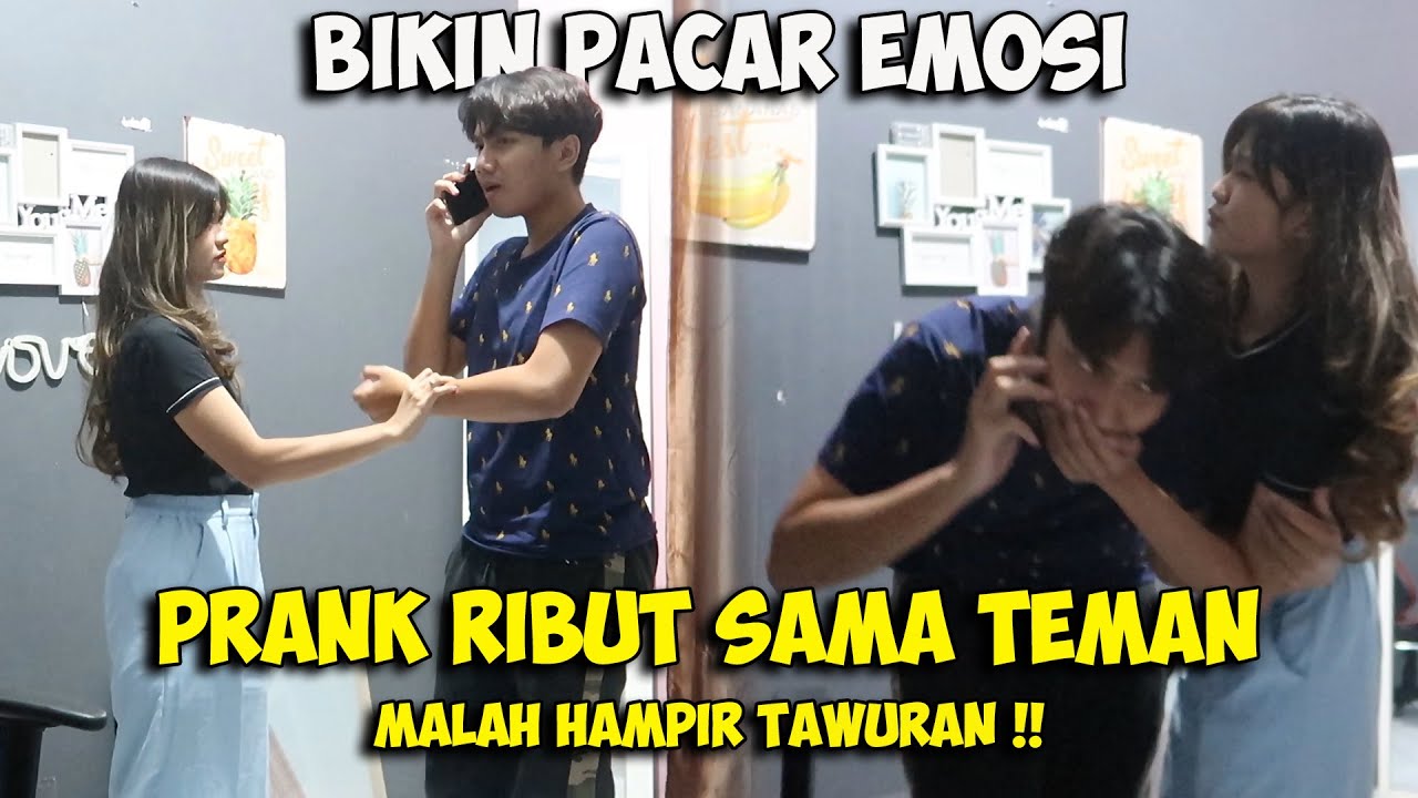 BERANTEM HEBAT SAMA TEMEN DI DEPAN PACAR !! PRANK GONE WRONG ! - YouTube