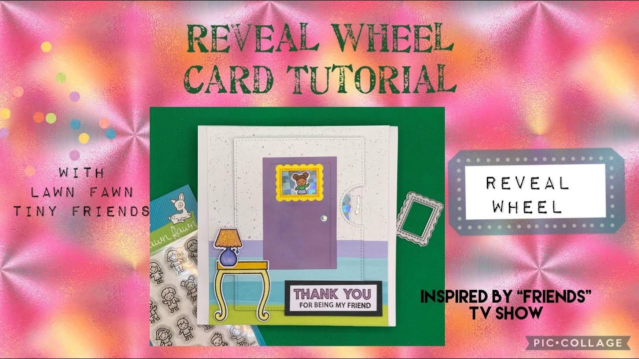 Reveal Wheel Card Tutorial-inspired by TV show "Friends". Featuring ...