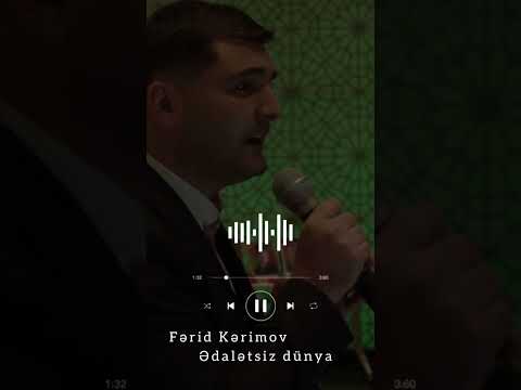 Fərid Kərimov (Fərid Qaxlı) Ədalətsiz dünya