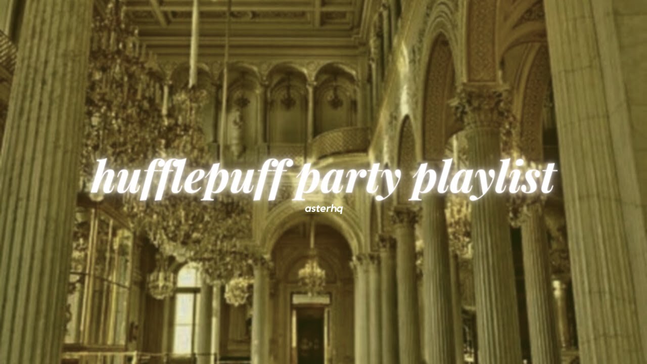 pov: you're in a hufflepuff party | playlist - YouTube