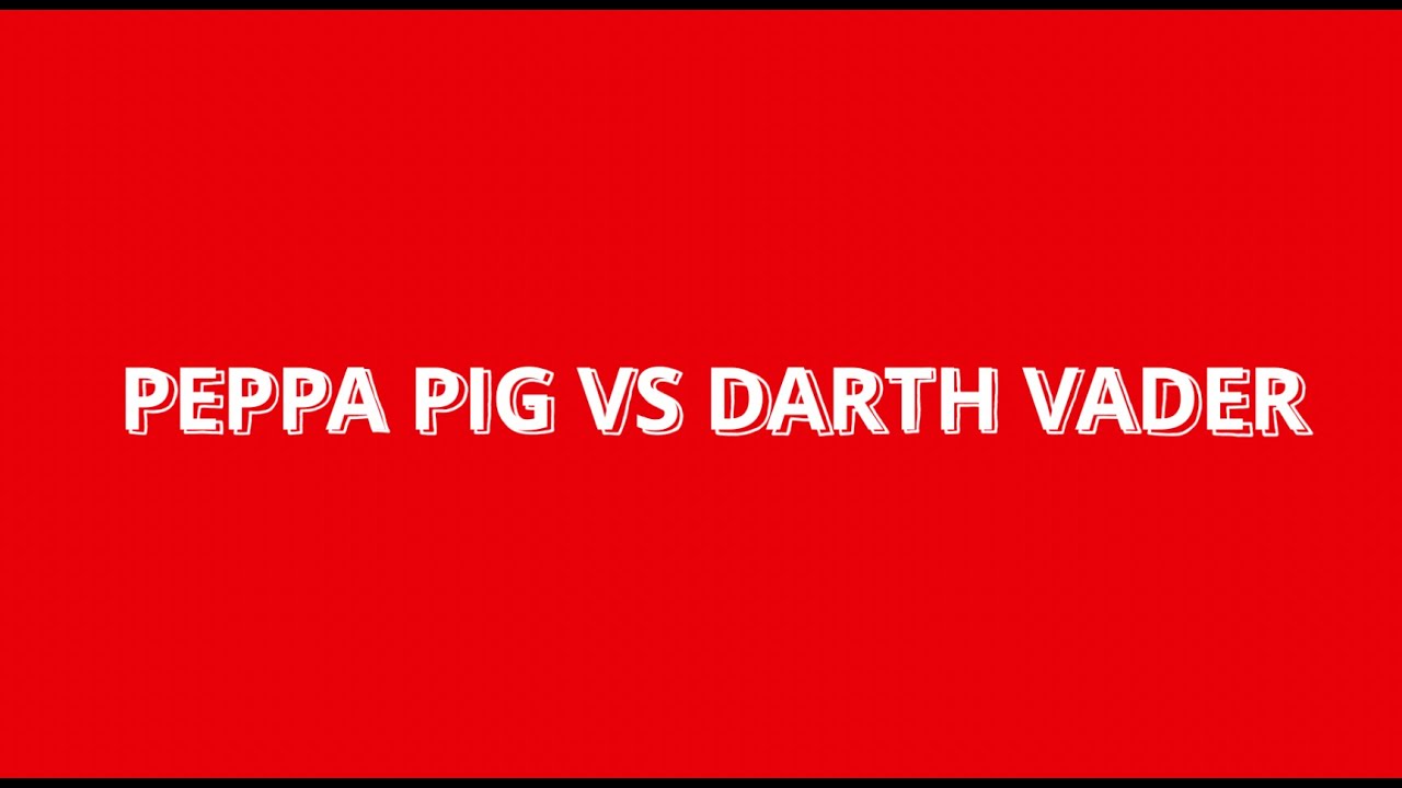 PEPPA PIG VS VADER - YouTube