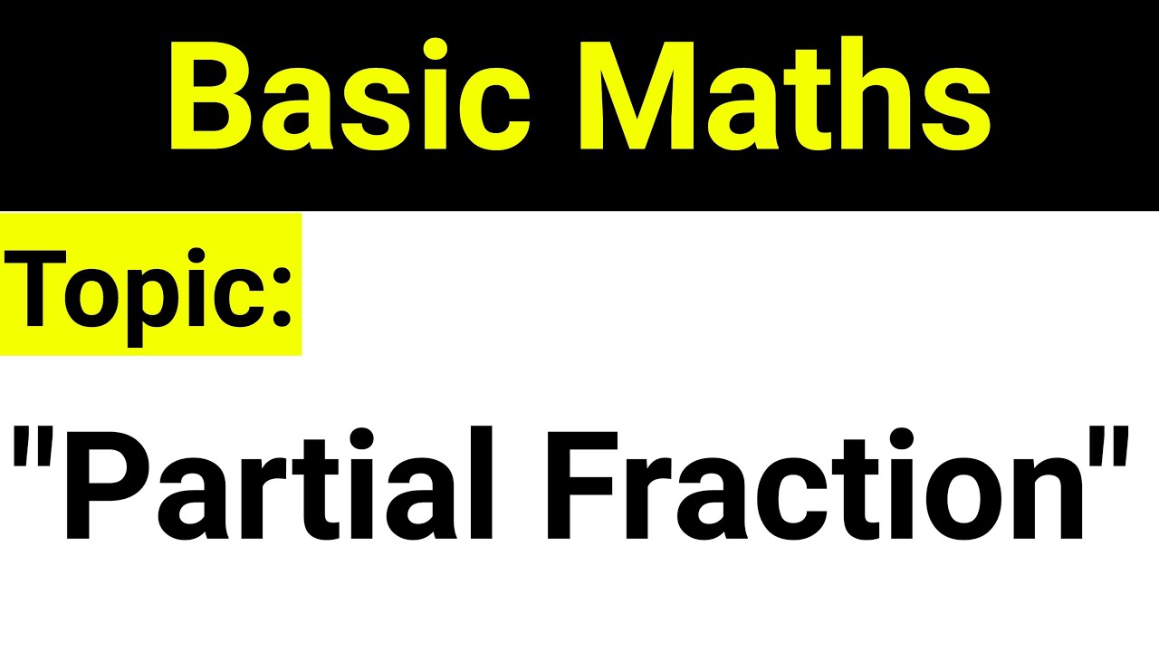 How To Solve Partial Fractions l Basic Mathematics Topics L New Maths how-to-solve-partial-fractions-l-basic-mathematics-topics-l-new-maths
