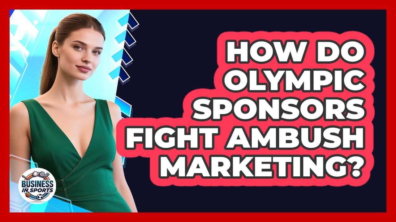 How Do Olympic Sponsors Fight Ambush Marketing? - Business In Sports ...