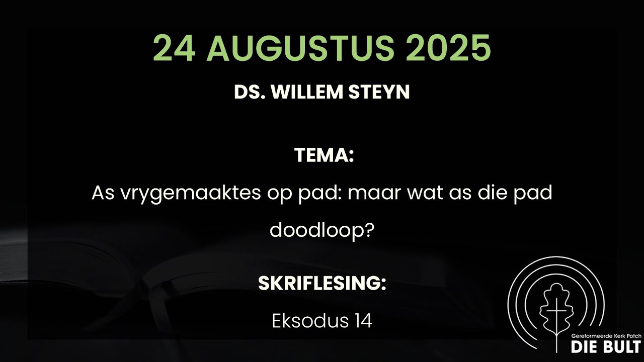 24 Augustus 2025 Erediens Ds. Willem Steyn Eksodus 14 - YouTube