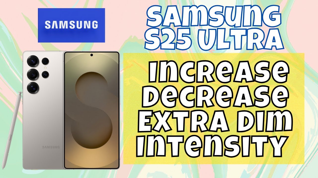 How to Increase/Decrease Extra Dim Intensity Samsung S25 Ultra - YouTube