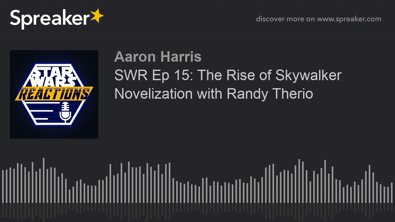 SWR Ep 15: The Rise of Skywalker Novelization with Randy Therio (part 2 ...