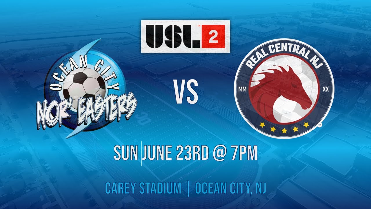 OCEAN CITY NOREASTERS FC VS REAL CENTRAL NJ SUN JUNE 23RD - USL2 - YouTube