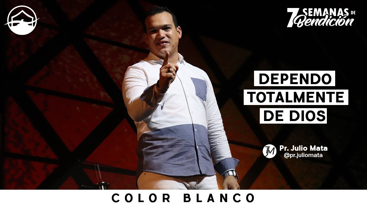 DEPENDO TOTALMENTE De Dios Pr. Julio Mata - YouTube