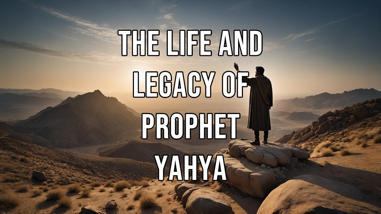 The Inspiring Life of Prophet John (Yahya) in Islam: A Story of Piety ...