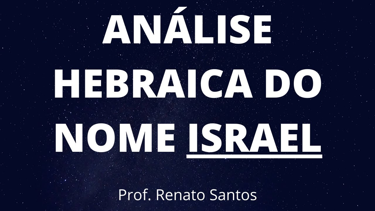 Análise Hebraica do Nome ISRAEL - Aula de Hebraico - YouTube