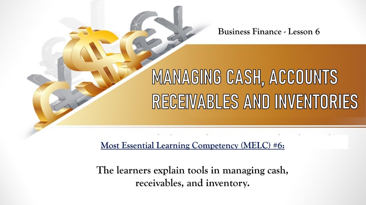 BUSINESS FINANCE [Lesson 6] - Managing Cash, Accounts Receivables and ...